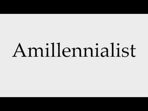 How to Pronounce Amillennialist