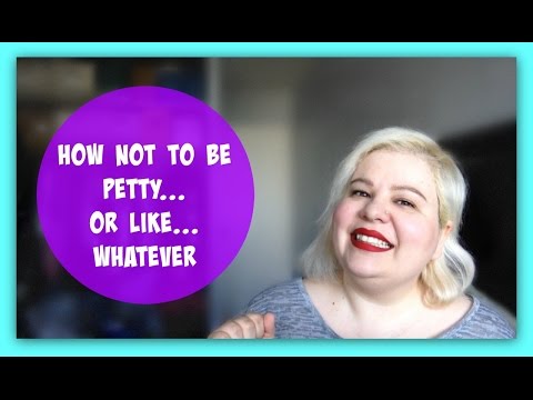 HOW NOT TO BE PETTY...OR LIKE WHATEVER - TEACHING TUESDAY // ELENIVTV