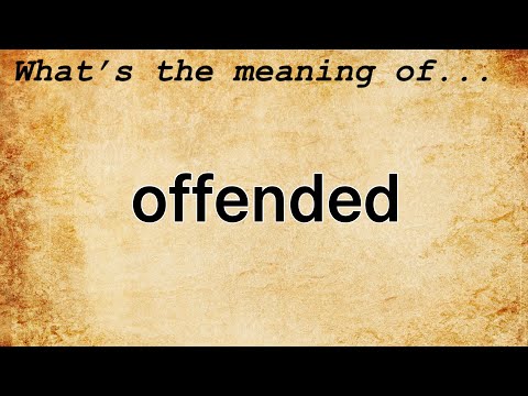 Offended Meaning | Definition of Offended