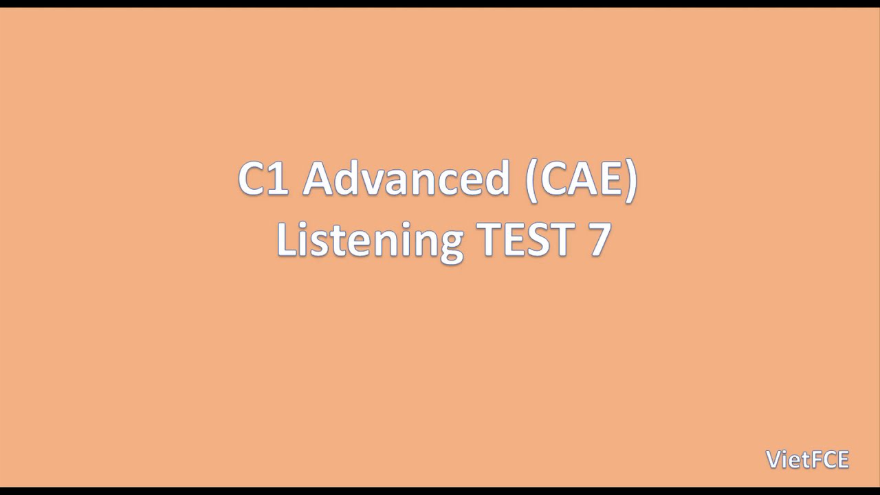 C1 Advanced (CAE) Listening Test 7 (with answers)