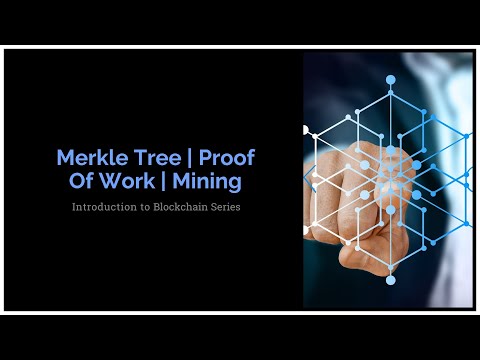 Deep Dive: Merkle Tree, Nonce, Mining, Proof of Work
