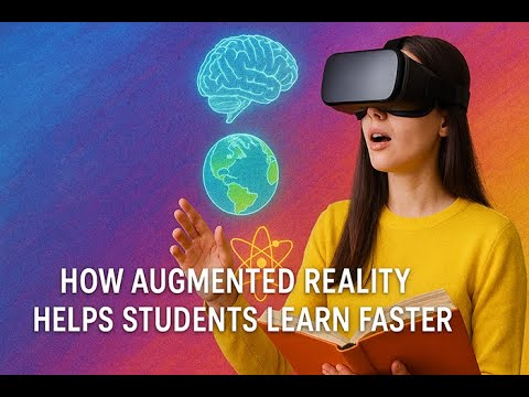 How Augmented Reality Helps Students Learn Faster