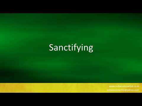 How to pronounce the word(s) "Sanctifying".