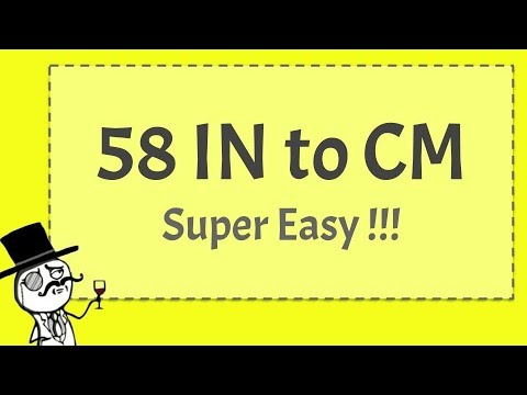 58 IN to CM - Super Easy!