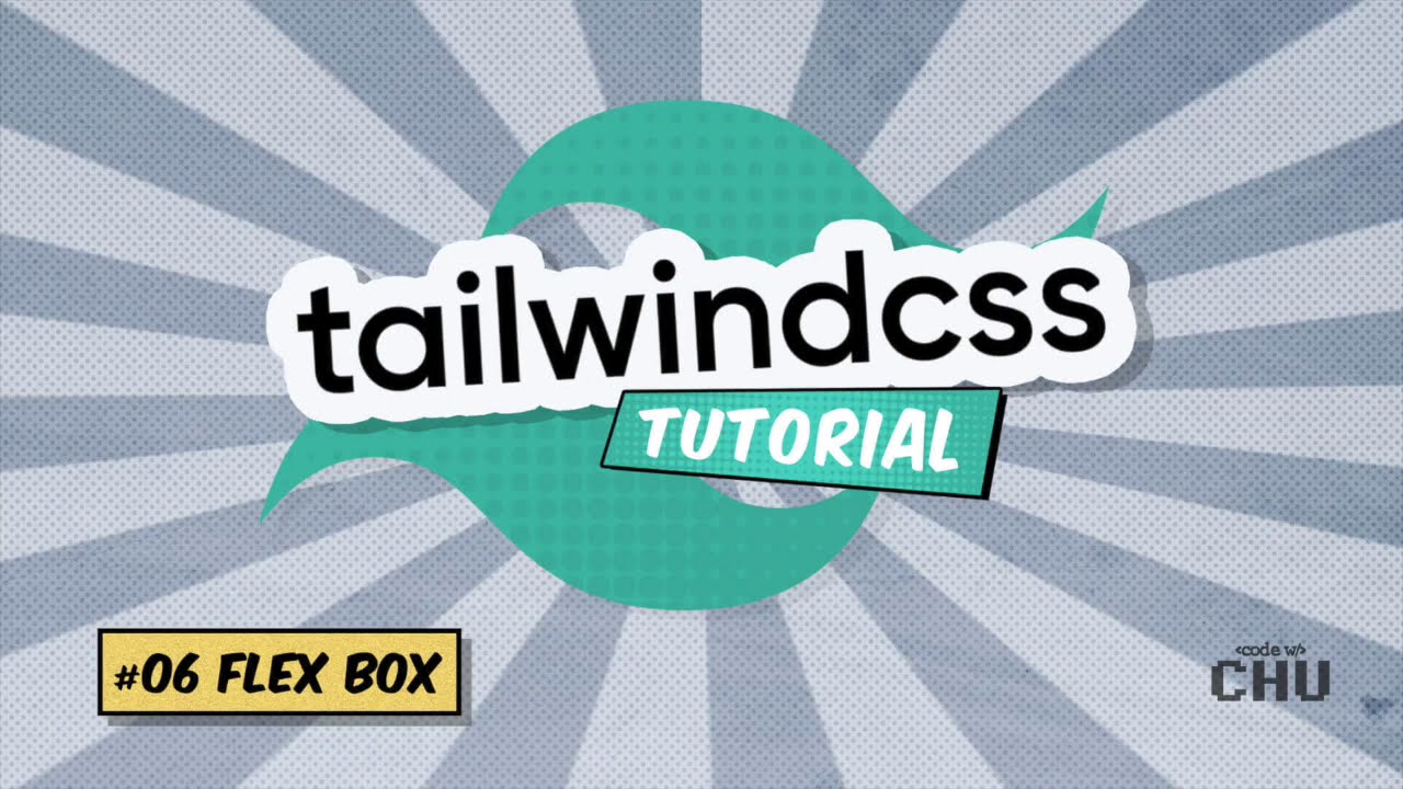 Tailwind CSS v1 | Tutorial Series | 06 Flexbox