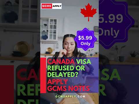 Canada Visa Refused or Delayed? Apply GCMS Notes.