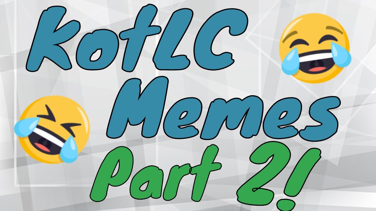 KotLC MEMES Part 2!