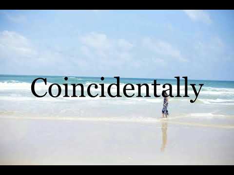 How To Pronounce Coincidentally🌈🌈🌈🌈🌈🌈Pronunciation Of Coincidentally