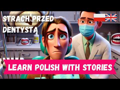 Begin Learning Polish with This Fun Story! (Fear of the Dentist)