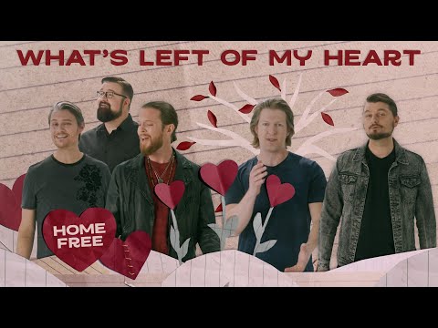 Home Free - What's Left Of My Heart