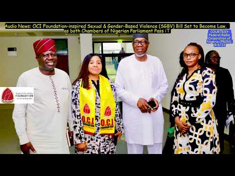 FRCN News: OCI Foundation-inspired SGBV Bill to Become Law, Pass Arms of Nigerian Parliament; 9/6/23