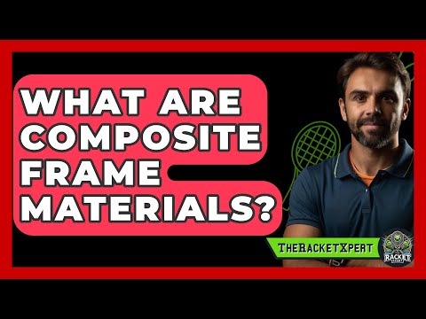 What Are Composite Frame Materials? - The Racket Xpert