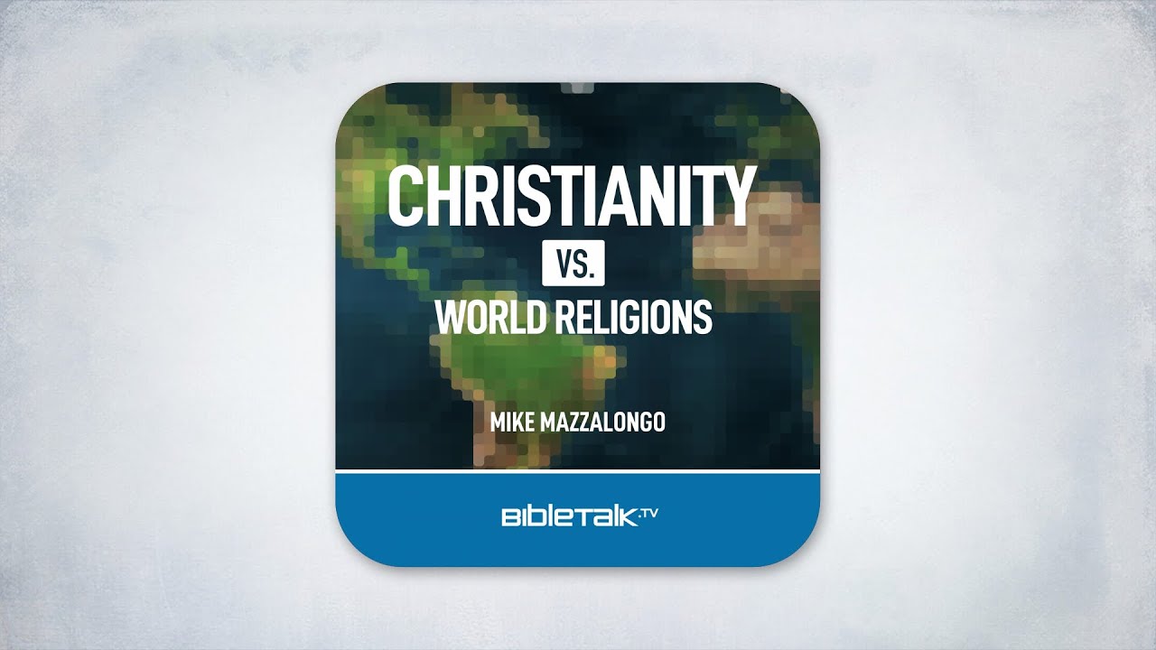 Christianity vs. World Religions | Free Christian Audiobooks | BibleTalk.tv