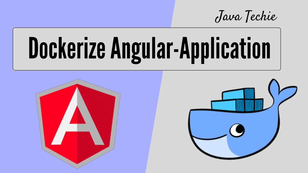 Docker & Angular: Dockerizing your Angular Application | JavaTechie