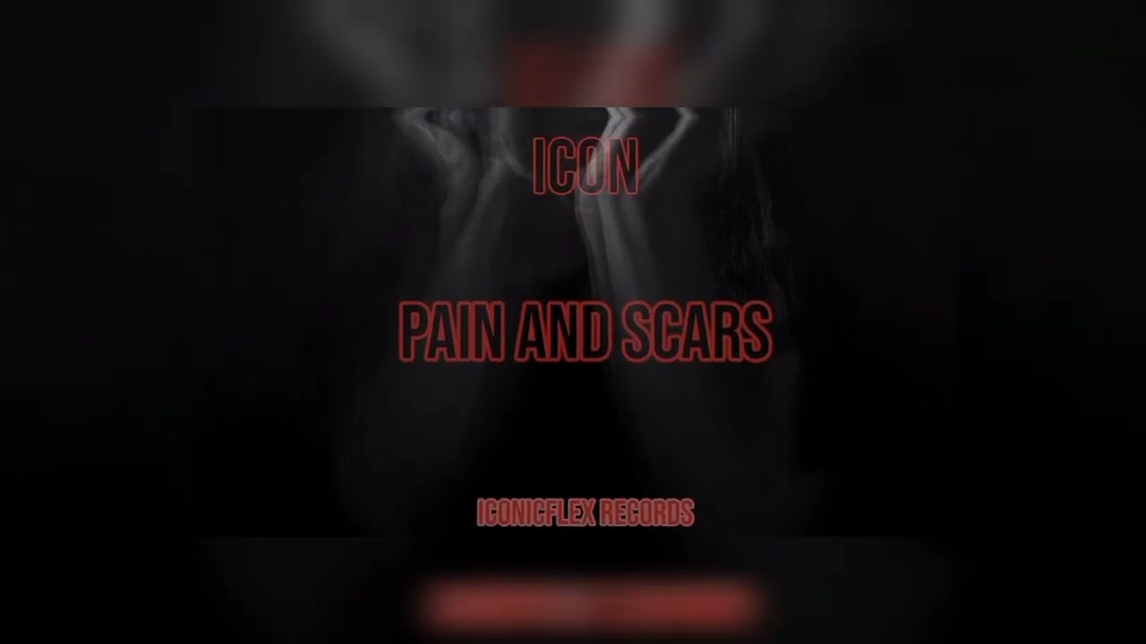ICON- Pain & Scars (AUDIO VISUAL)
