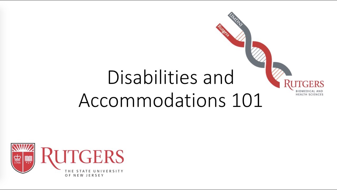 Disabilities and Accommodations 101 for Rutgers Biomedical & Health Sciences (RBHS) Students