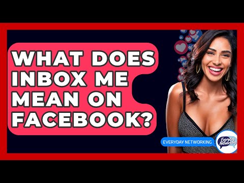 What Does Inbox Me Mean On Facebook? - Everyday-Networking