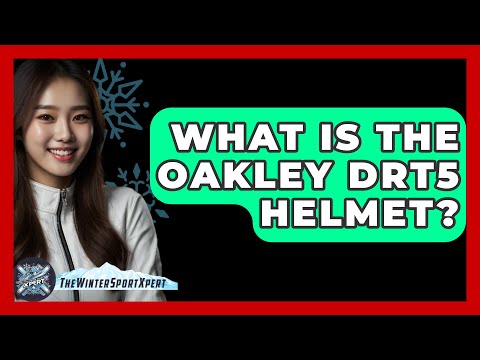 What Is The Oakley DRT5 Helmet? - The Winter Sport Xpert