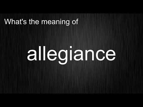 What's the meaning of "allegiance", How to pronounce?