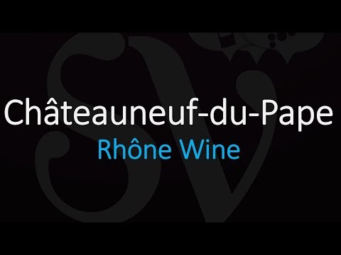 Everything You Need to Know about Châteauneuf du Pape Wine