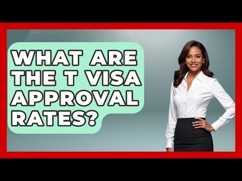 What Are The T Visa Approval Rates? - US Citizenship Immigration Guide