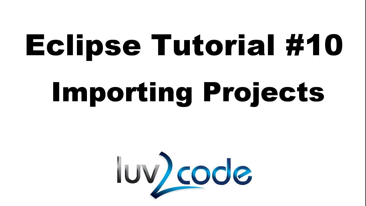 Java Eclipse Tutorial - Part 10: Importing Projects