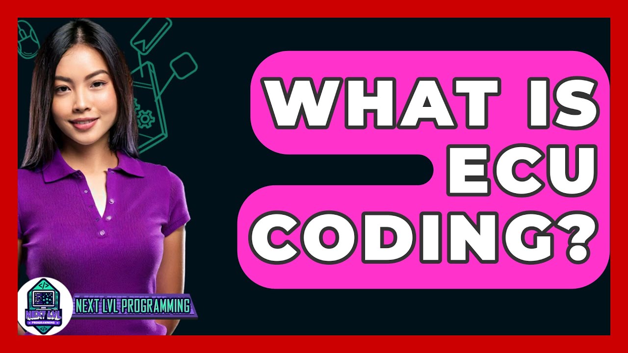 What Is ECU Coding? - Next LVL Programming