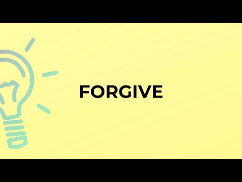 What is the meaning of the word FORGIVE?