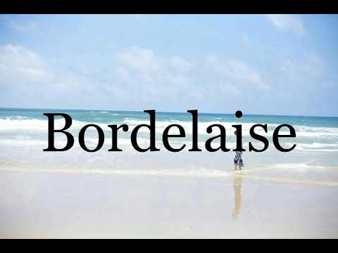 How To Pronounce Bordelaise🌈🌈🌈🌈🌈🌈Pronunciation Of Bordelaise