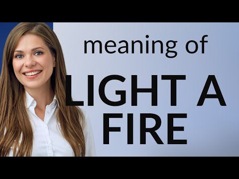 Igniting Understanding: The Phrase "Light a Fire"