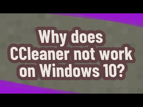 Why does CCleaner not work on Windows 10?