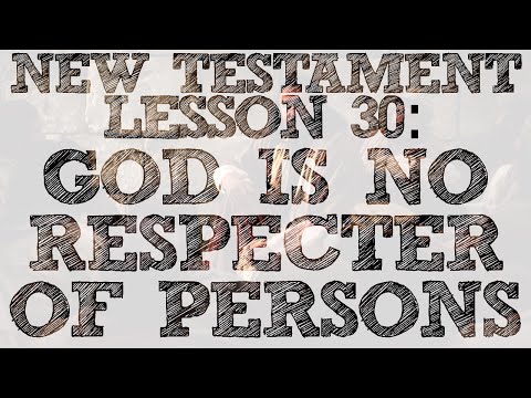 New Testament Lesson 30: “God Is No Respecter of Persons”