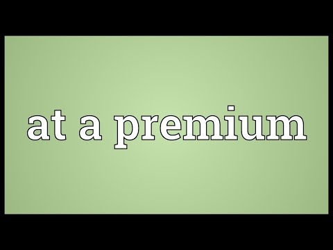 At a premium Meaning