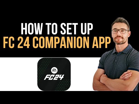 â
How to SET UP FC 24 COMPANION APP? (Full Guide)