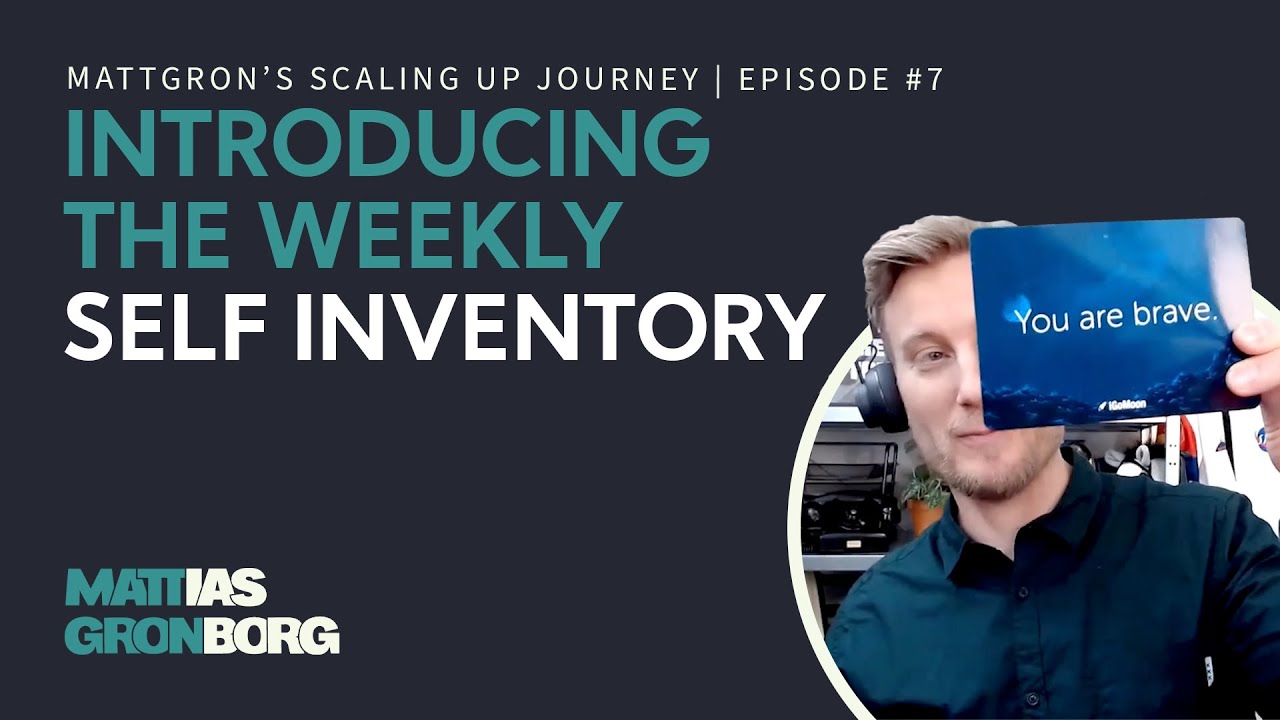 Introducing the Self Inventory | MattGron's Scaling Up Journey #7