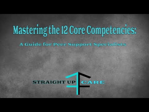 Mastering the 12 Core Competencies: A Guide for Peer Support Specialists