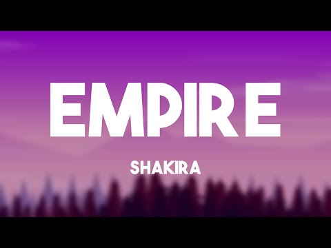 Empire - Shakira {Lyrics Video} 🌋