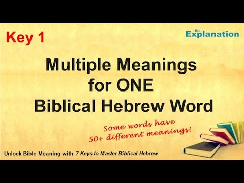 Key 1 - Biblical Hebrew words have Various Meanings
