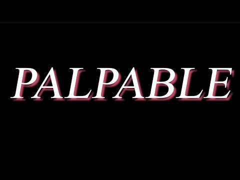 PALPABLE Meaning|An Example