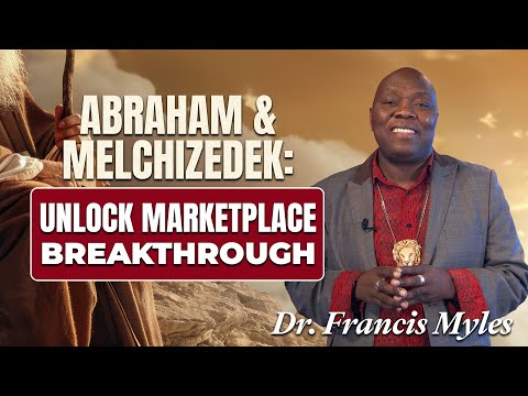 Marketplace Battles? Learn from Abraham & Melchizedek’s Pattern of Victory