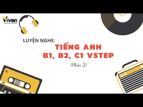 Luyện nghe tiếng Anh B1, B2, C1 Vstep Phần 2 Test 28