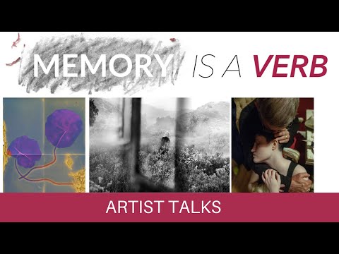 Memory is a Verb: Exploring Time and Transience - Artist Talks - Feb 17th