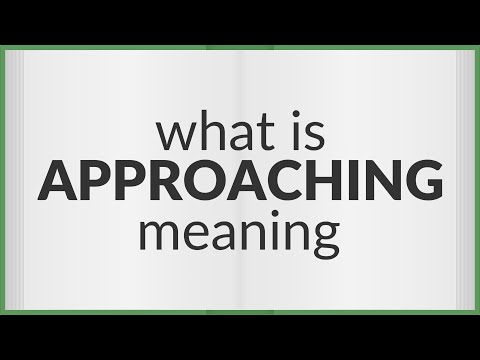 Approaching | meaning of Approaching