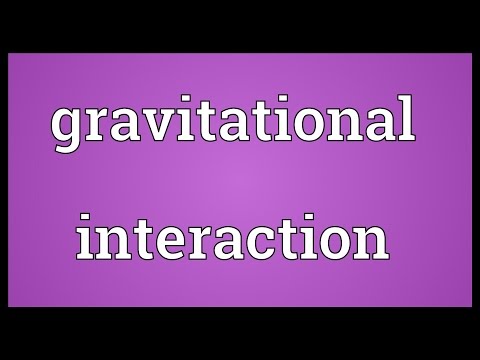 Gravitational interaction Meaning