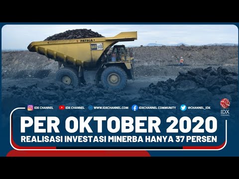 PER OKTOBER 2020, REALISASI INVESTASI MINERBA HANYA 37 PERSEN