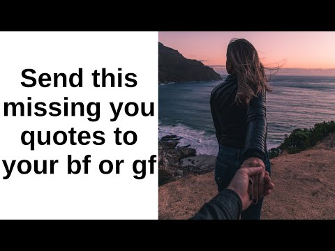 Send this to your girlfriend or boyfriend: 30 Missing You Relationship Quotes