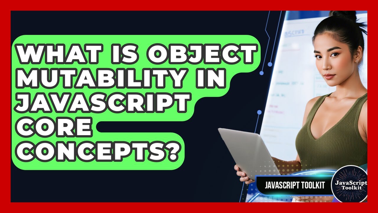 What Is Object Mutability In JavaScript Core Concepts? - JavaScript Toolkit