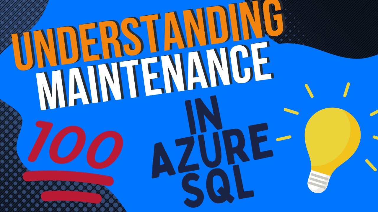 Understanding Maintenance in Azure SQL