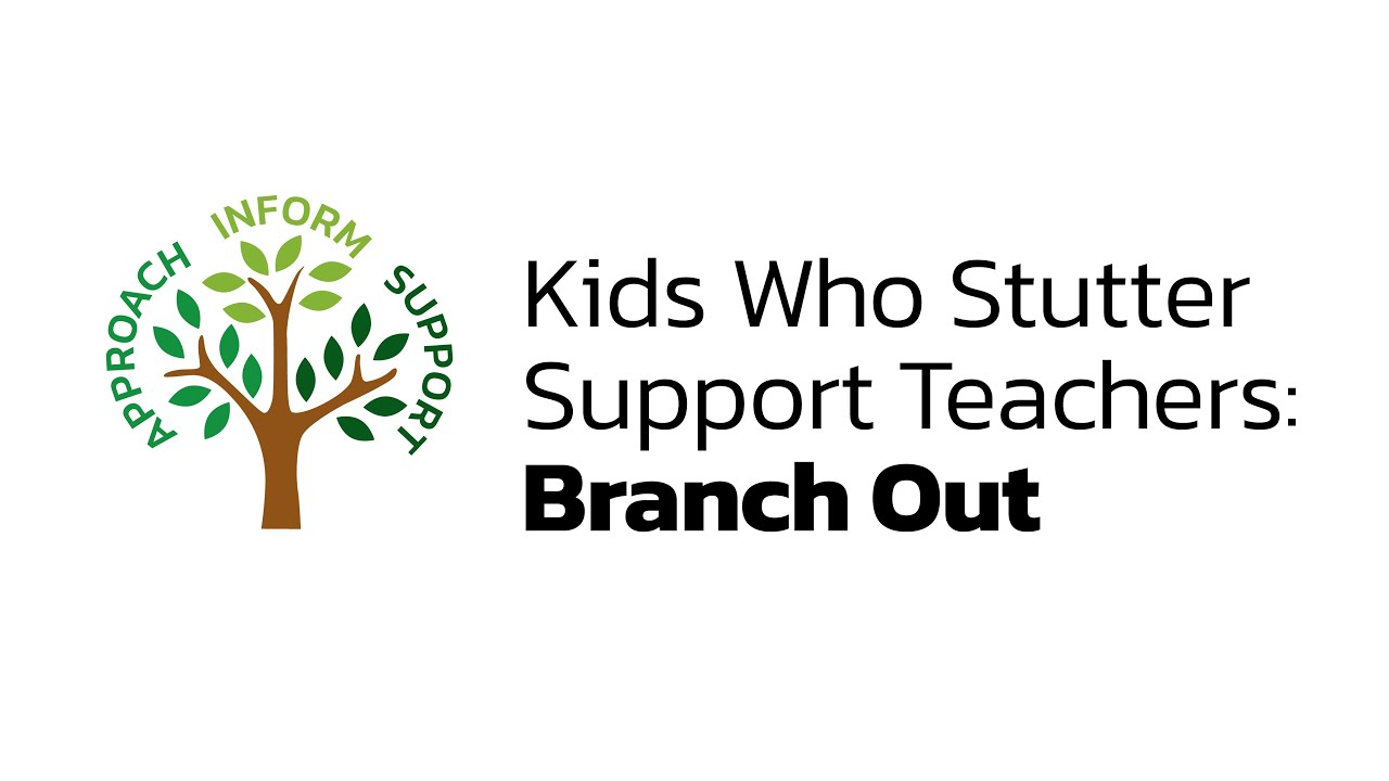Kids Who Stutter Support Teachers: Branch Out