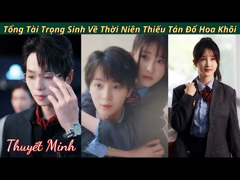 Tổng Tài Trọng Sinh Về Thời Niên Thiếu Tán Đổ Hoa Khôi - kịch ngắn trung quốc